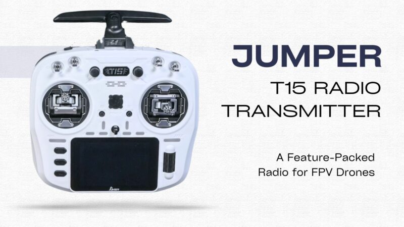 Jumper T15 Radio Review: A Feature-Packed Radio for FPV Drones - YohoRC